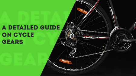 A Detailed Guide On Cycle Gears | Ninety One Cycles Official Blog